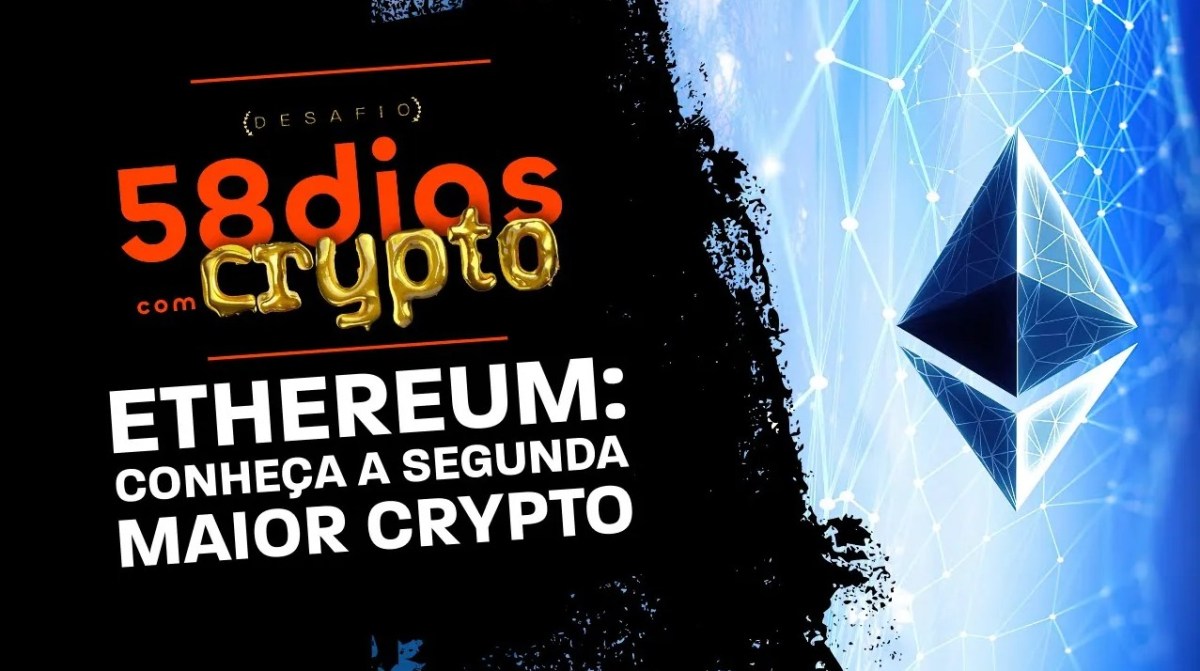Ethereum: a segunda maior cripto | Dia 12 - Desafio 58 dias com crypto